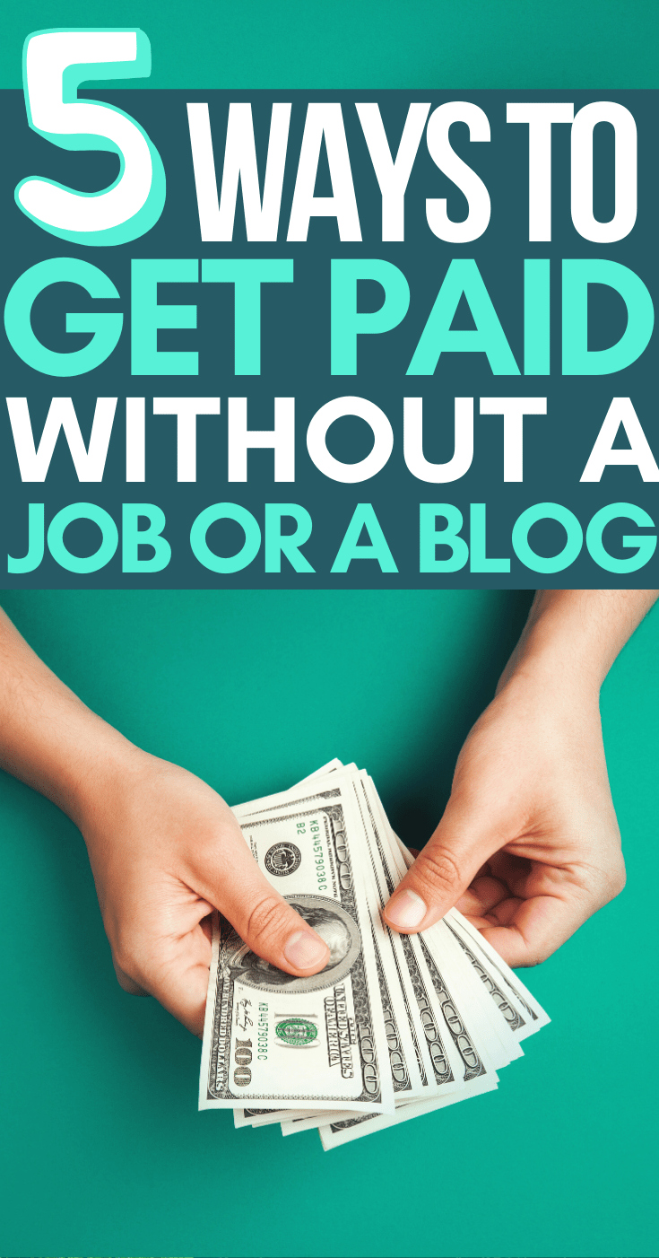 5 Ways To Make Money Without A Job Or A Blog You Should Grow
